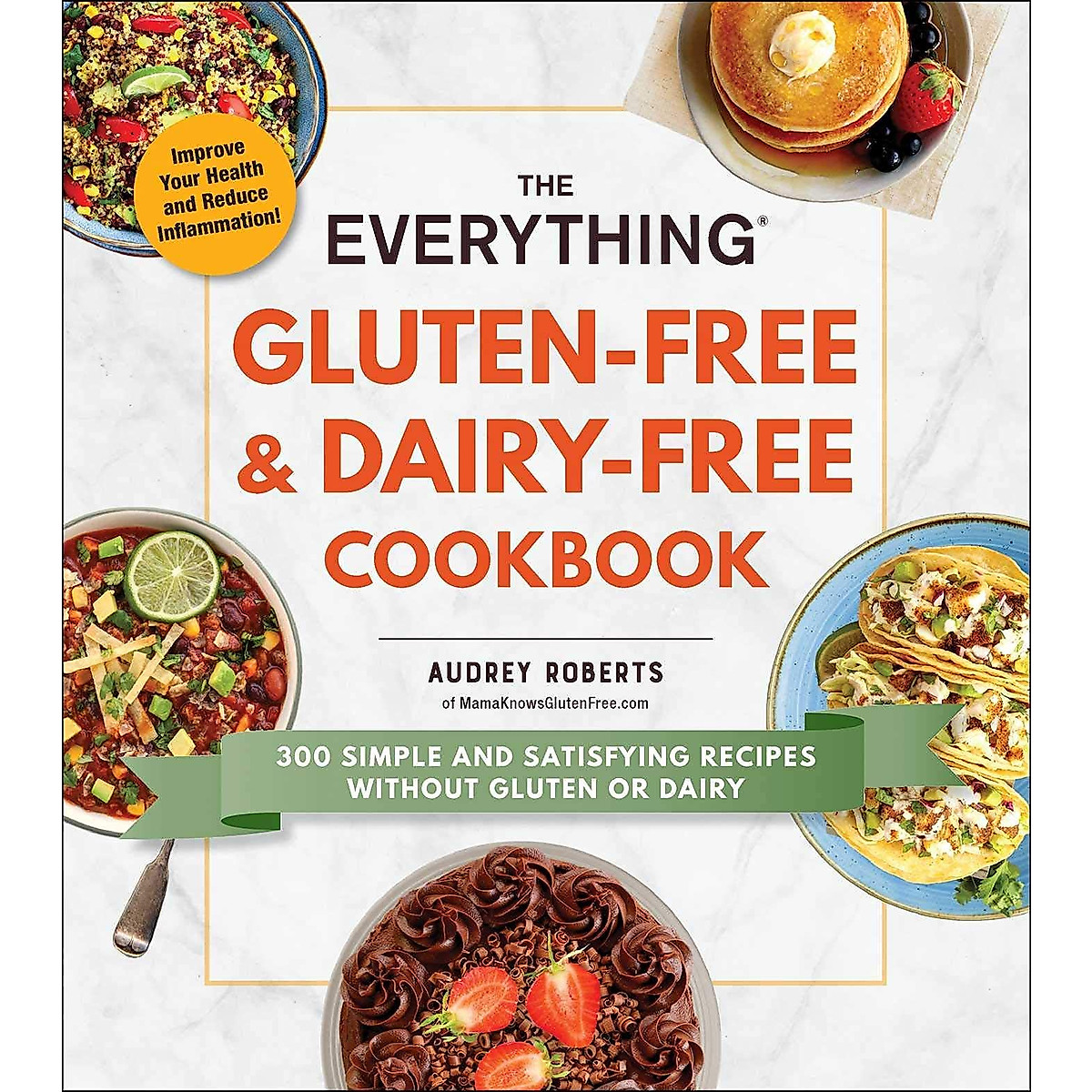 The Everything Gluten-Free & Dairy-Free Cookbook: 300 simple and satisfying recipes without gluten or dairy