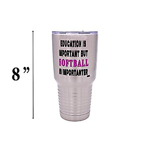 Rogue River Tactical Funny Softball PLayer 30 Oz. Travel Tumbler Mug Cup w/Lid Education Important Gift Idea