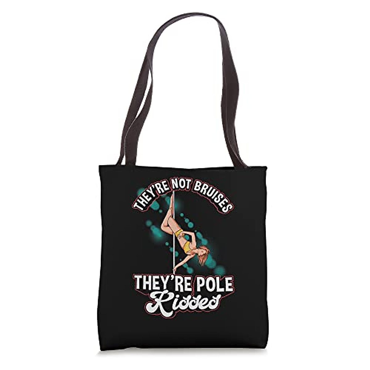 They're Not Bruises They're Pole Kisses Pole Dance Outfit Tote Bag