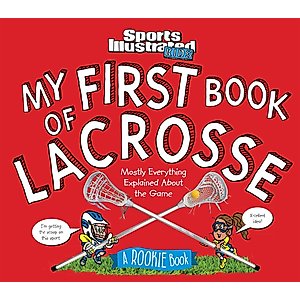 My First Book of Lacrosse: A Rookie Book (A Sports Illustrated Kids Book) (Sports Illustrated Kids Rookie Books)