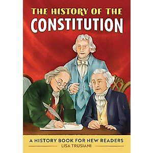 The History of the Constitution: A History Book for New Readers (The History Of: A Biography Series for New Readers)