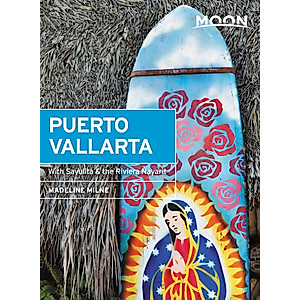 Moon Puerto Vallarta: With Sayulita, the Riviera Nayarit & Costalegre (Travel Guide)