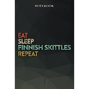 Finnish Skittles Boyfriend Gifts from Girlfriend - Eat Sleep Finnish Skittles Repeat: Funny Gift Idea for Year Anniversary, Valentines Day, Cute ... - Lined Journal Notebook Planner,Budget