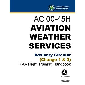 AC 00-45H Aviation Weather Services Advisory Circular (Change 1 & 2): FAA Flight Training Handbook (Color Print)
