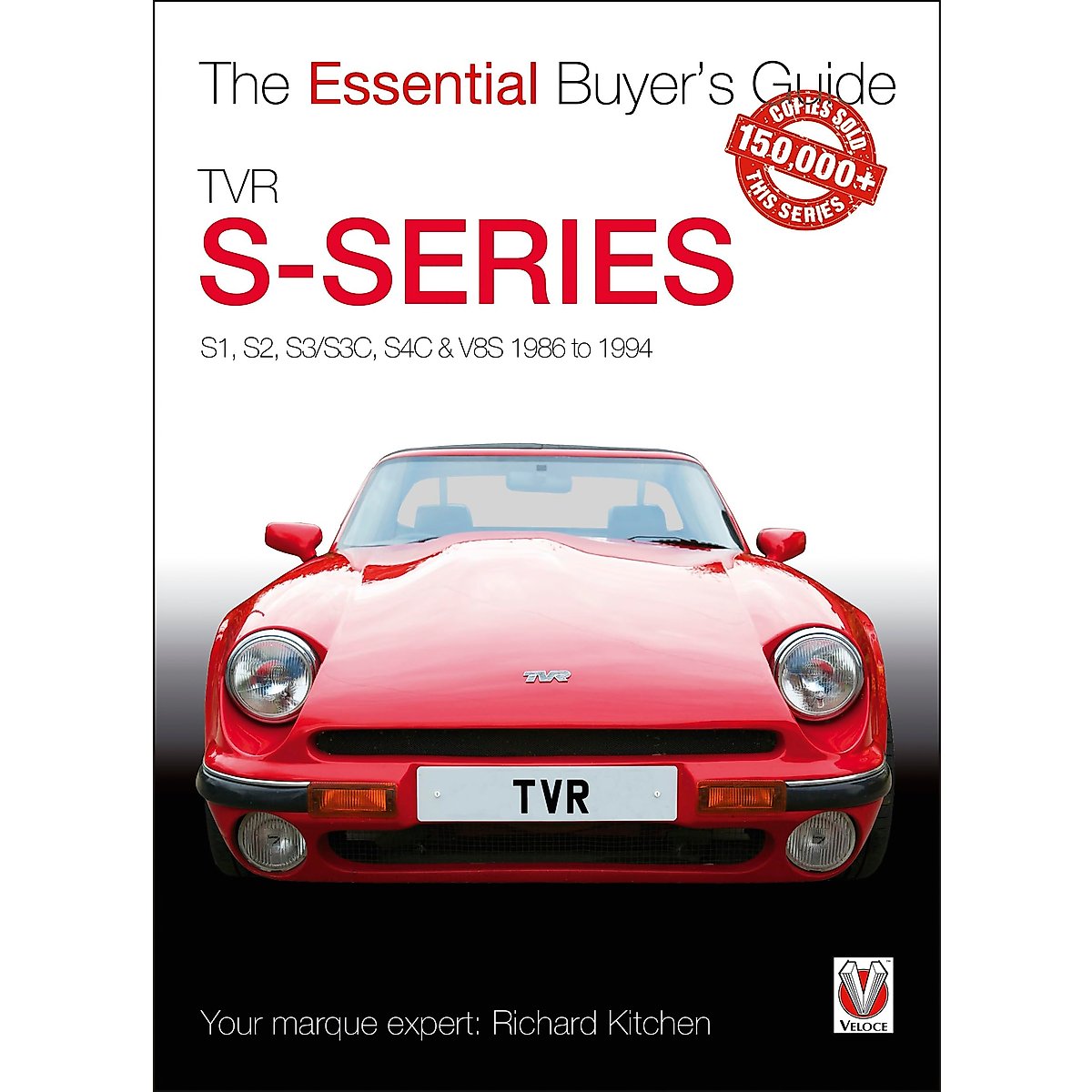TVR S-series: S1, S2, S3/S3C, S4C & V8S 1986 to 1994 (The Essential Buyer's Guide)