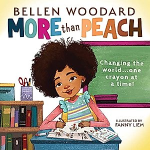 More Than Peach (Bellen Woodard Original Picture Book)