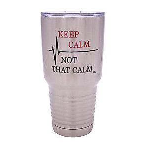 Funny Keep Calm Not That Calm 30oz Large Travel Tumbler Mug Cup w/Lid Vacuum Insulated Nurse Doctor Pharmacist Gift
