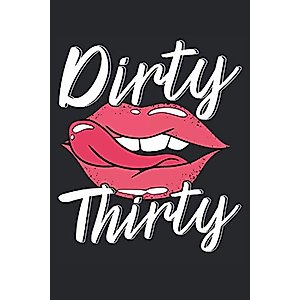 Dirty Thirty: Happy 30th Notebook Birthday Gift For 30 Years Old Birthday Celebrant