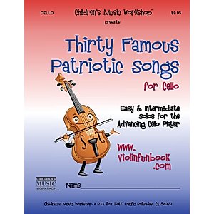 Thirty Famous Patriotic Songs for Cello: Easy and Intermediate Solos for the Advancing Cello Player