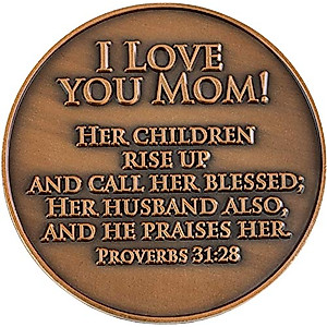 Mothers Coin, I Love You Mom Token of Appreciation, Gift for Mom, Mother's Day or Birthday Gifts for Mom from Son, Daughter, or Husband. Proverbs 31:28, Gift Idea for Women Who Have Everything