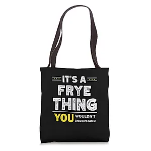 It's A Frye Thing You Wouldn't Understand Family Name Tote Bag