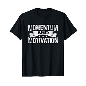 Momentum and activation keep pushing design T-Shirt