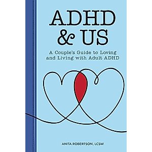 ADHD & Us: A Couple's Guide to Loving and Living With Adult ADHD