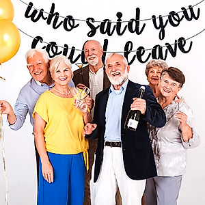 Black Glitter Who Said You Could Leave Banner, The Legend Has Retired/Good Luck We Will Miss You, Retirement Party Decorations Supplies