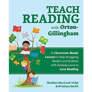 Teach Reading with Orton-Gillingham: 72 Classroom-Ready Lessons to Help Struggling Readers and Students with Dyslexia Learn to Love Reading (Books for Teachers)