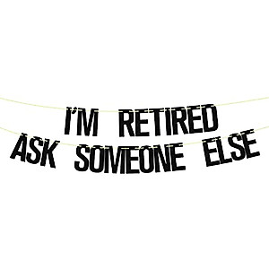 I'm Retired Ask Someone else Banner Black Glitter, Retirement Banner, Officially Retired the Legend Has Retired Banner,we Will Miss You Banner, Good Luck Banner, Happy Retirement Party Decorations