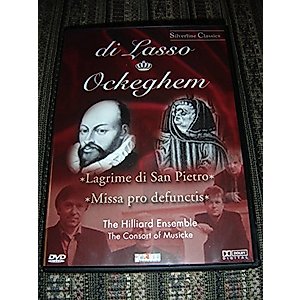 Di Lasso - Ockeghem / Lagrime di San Pietro / Missa pro defunctis / The Hiliard Ensemble / The Consort of Musicke / Renaissance and Baroque on the Pan Flute / Silverline Classics [DVD Region 0]