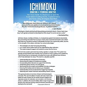 Ichimoku Charting & Technical Analysis: The Visual Guide for Beginners to Spot the Trend Before Trading Stocks, Cryptocurrency and Forex using Strategies that Work (second edition)