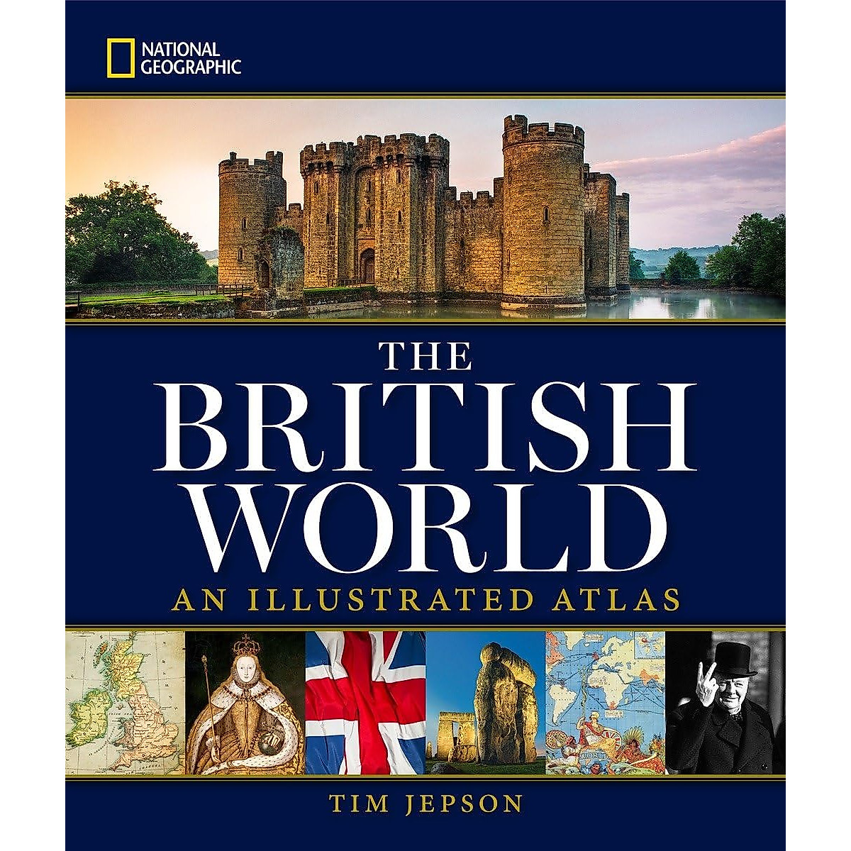 National Geographic The British World: An Illustrated Atlas