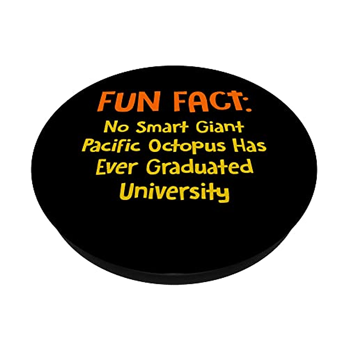 No Giant Octopus Graduated Uni Funny Animal Pun Humor PopSockets Swappable PopGrip