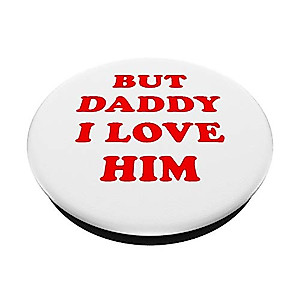 But Daddy I Love Him PopSockets Swappable PopGrip