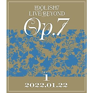 IDOLiSH7 LIVE BEYOND "Op.7"　【Blu-ray DAY 1】