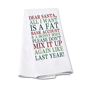 G2TUP Funny Christmas Santa Kitchen Towel, Dear Santa All I Want is A Fat Bank Account & Skinny Body Dish Towel, Christmas Decor White Hand Towel, Housewarming Gift (Dear Santa KT)