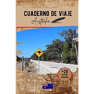 Cuaderno de viaje Australia: Un práctico cuaderno de viaje para preparar y organizar su viaje. Transporte, alojamiento, lista de control, notas y desafíos divertidos para hacer. (Spanish Edition)