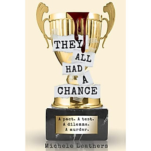 They All Had A Chance: A pact. A test. A dilemma. A murder. (They All Had A Reason.)
