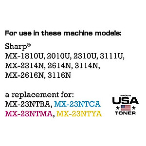 MADE IN USA TONER Compatible Replacement for Sharp MX 1810U, 2010U, 2310U, 3111U, 2314N, 2614N, 3114N, 2616N, 3116N, MX-23NT (Black,Cyan,Yellow,Magenta, 4 Pack)