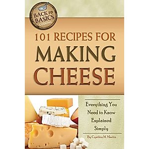 101 Recipes for Making Cheese Everything You Need to Know Explained Simply (Back to Basics)