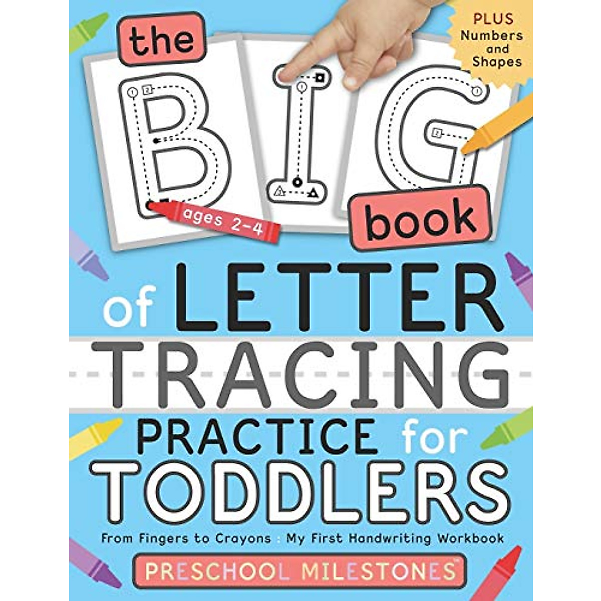 The Big Book of Letter Tracing Practice for Toddlers: From Fingers to Crayons - My First Handwriting Workbook: Essential Preschool Skills for Ages 2-4