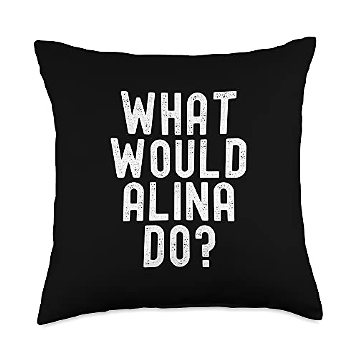 Alina Personalized Name Tees What Would Alina Do Funny Sarcastic Personalized Name Throw Pillow, 18x18, Multicolor