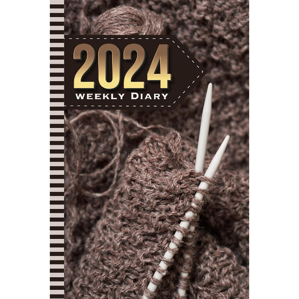2024 Weekly Diary: 6x9 Dated Personal Organizer / Daily Scheduler With Checklist - To Do List - Note Section - Habit Tracker / Organizing Gift / Brown Knitting Needle - Yarn Art Craft Theme Cover
