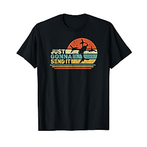 Just Gonna Send It - Freestyle FPV Drone Pilot Racer T-Shirt