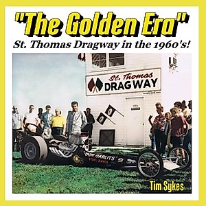 The Golden Era: St. Thomas Dragway in the 1960's!