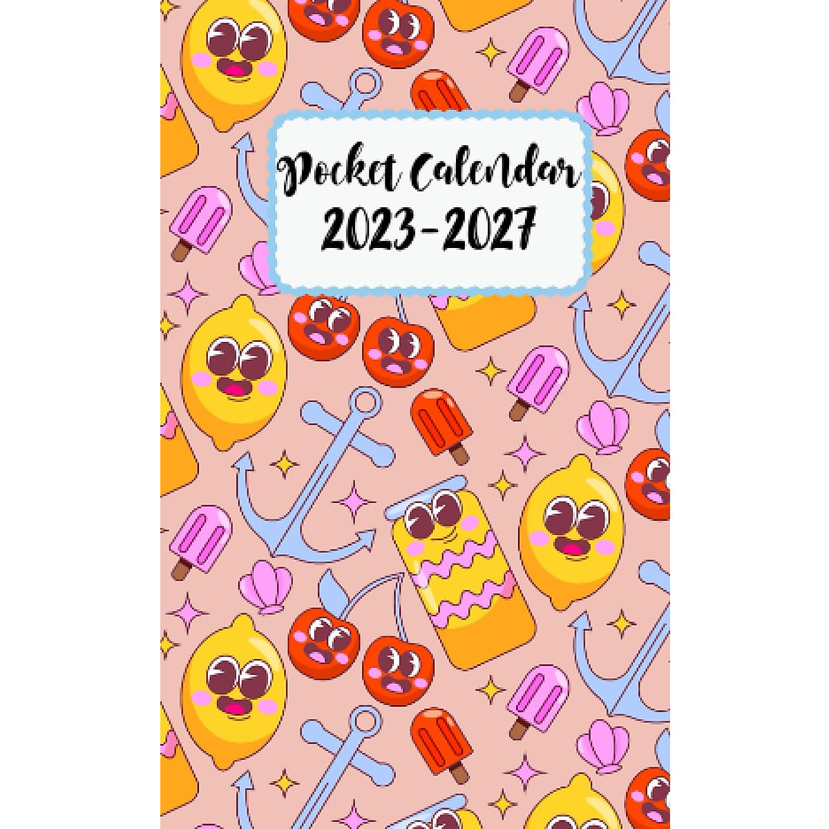 Pocket Calendar Planner 2023-2027 for Purse: 5 Years From July 2023 To December 2027 | Appointment Calendar Purse Size 4 x 6.5 | 54 Months With ... , Birthdays | Contact List | Password Keeper