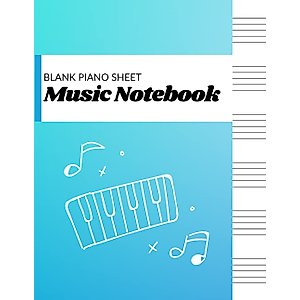 Blank Piano Sheet Music Notebook: Piano Manuscript Paper For Beginners And Intermediate, Piano Writing Notebook With 120 Pages 6 Staves Per Page, Full ... [Perfect Gift For Pianists &Piano Teachers]