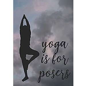Yoga is for Posers: Yoga Practice Journal