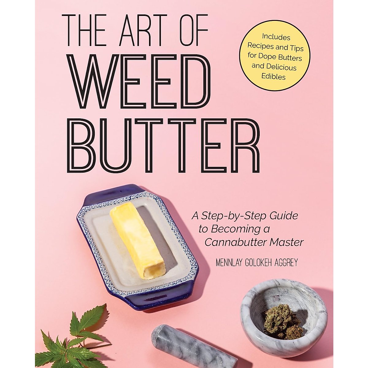 The Art of Weed Butter: A Step-by-Step Guide to Becoming a Cannabutter Master (Guides to Psychedelics & More)