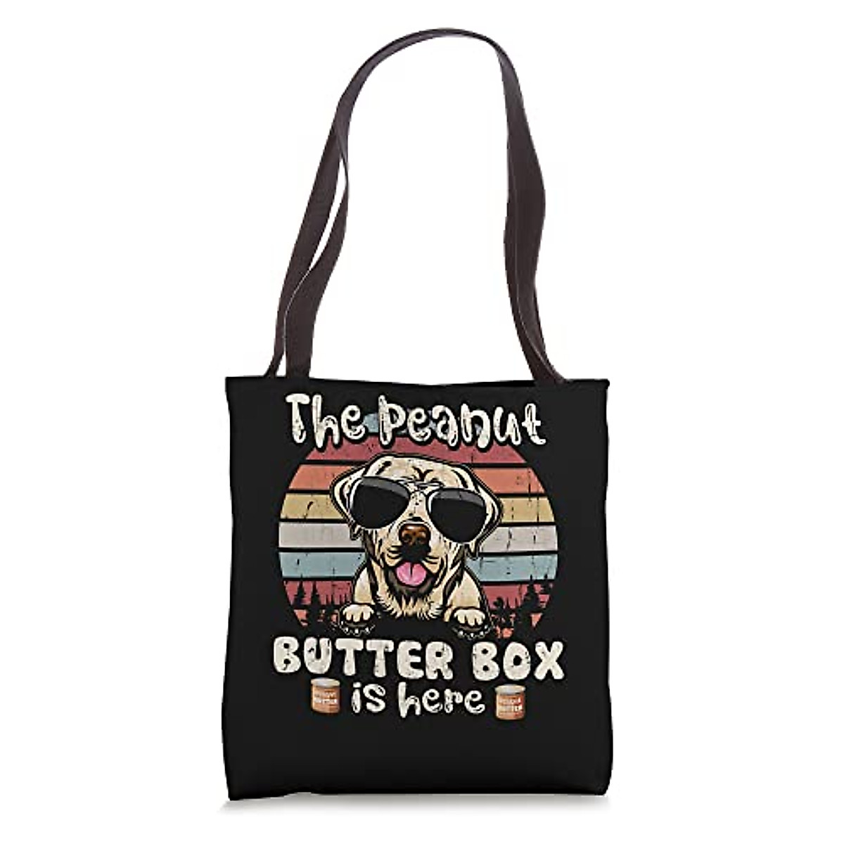 The Peanut Butter Box Is Here Funny Labrador Lovers Tote Bag