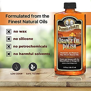 PARKER & BAILEY ORANGE OIL POLISH - Natural Orange Scented Wood Cleaner & Furniture Polish, Cleans, Renews, Restores & Rejuvenates Wood Surfaces, Protects from Drying or Cracking, Shiny Finish, 16oz