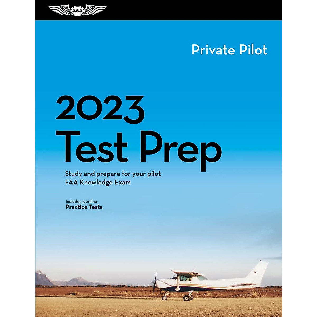2023 Private Pilot Test Prep: Study and prepare for your pilot FAA Knowledge Exam (ASA Test Prep Series)