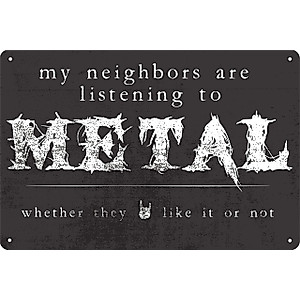 My Neighbors Are Listening To Metal 12"x8" Heavy Metal Tin Sign Garage Sign Man Cave Sign Hard Rock And Metal Decor