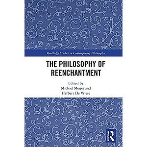 The Philosophy of Reenchantment (Routledge Studies in Contemporary Philosophy)