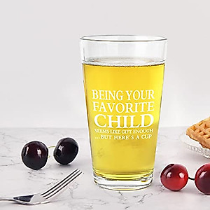 Funny Being Your Favorite Child Beer Glass, Beer Pint glass Gift for Mother’s Day Father’s Day Birthday Christmas Thanksgiving - Gift for Parent Grandparents Mom Dad Uncle Aunt Women Men, 15Oz