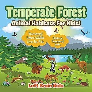 Temperate Forest - Animal Habitats for Kids! Environment Where Wildlife Lives for Kids - Children's Environment Books