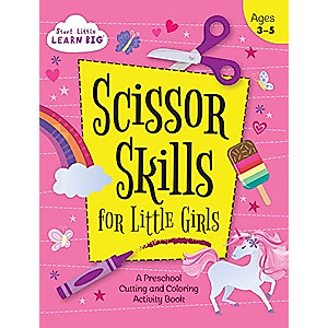 Scissor Skills for Little Girls: A Preschool Cutting and Coloring Activity Workbook for Kids Ages 3-5 (Start Little Learn Big Series Workbook)