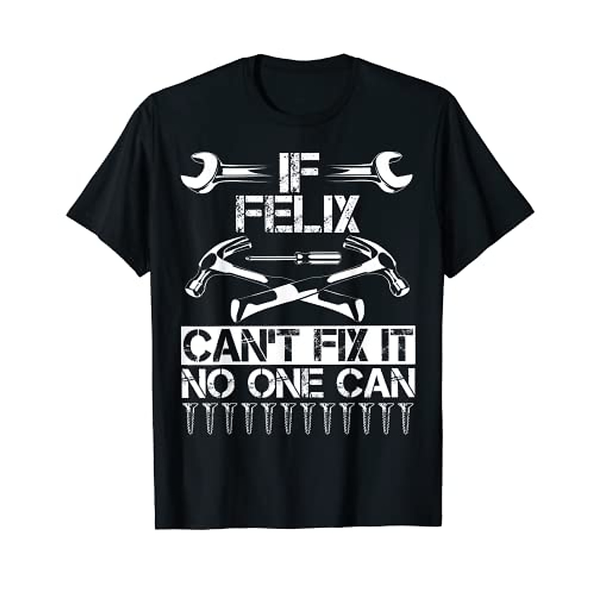 FELIX Fix It Funny Birthday Personalized Name Dad Gift Idea T-Shirt