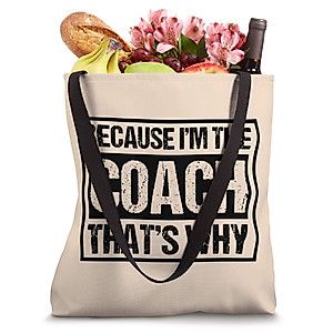 Because Im the Coach Thats Why Men Basketball Coach Tote Bag